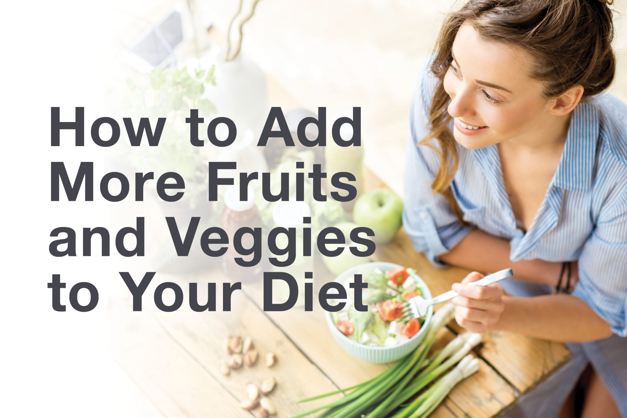 How to Add More Fruits and Veggies to Your Diet | Northwestern Medicine ...